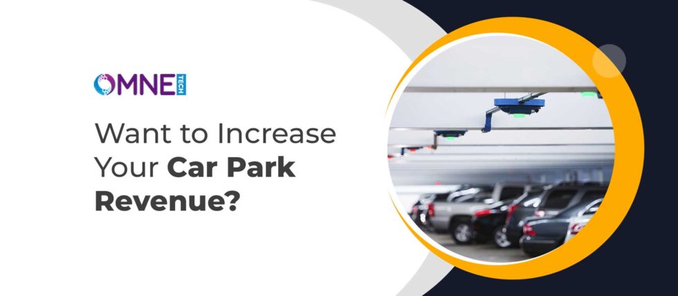 Want to Increase Your Car Park Revenue? - OMNE Technology