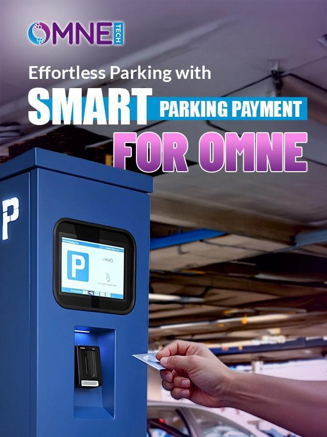 Effortless Parking with Smart Parking Payment Machines - OMNE Technology